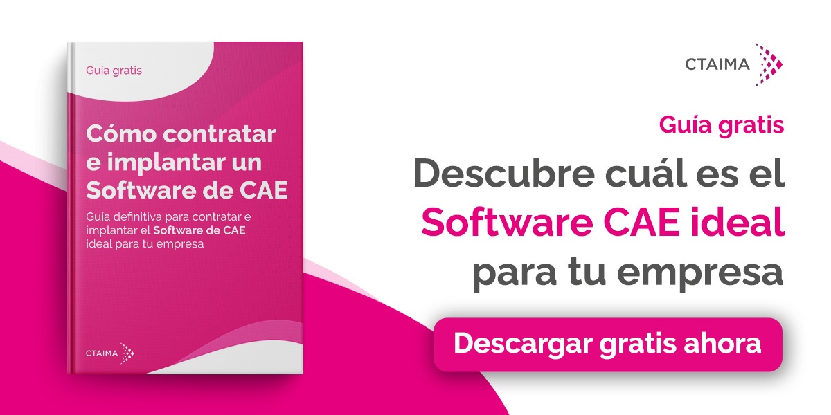 Guía para contratar el Software de CAE ideal para tu empresa